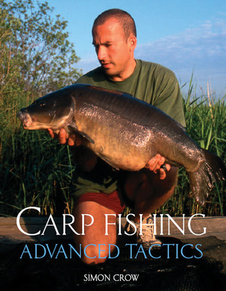 Carp Fishing: Advanced Tactics by Simon Crow | Goodreads