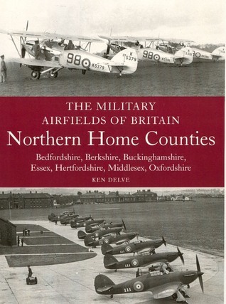 The Military Airfields of Britain: Northern Home Counties: Northern ...