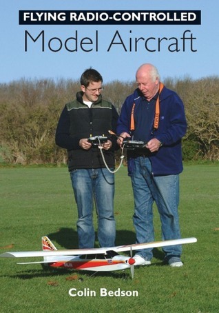 Flying Radio-Controlled Model Aircraft by Colin Bedson | Goodreads
