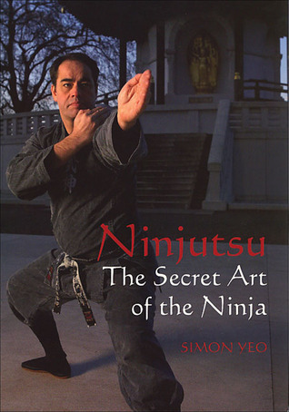 Ninjutsu: The Secret Art of the Ninja by Simon Yeo | Goodreads