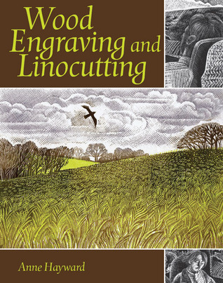 Wood Engraving and Linocutting by Anne Hayward | Goodreads