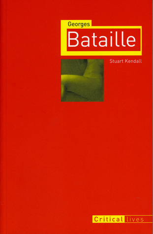Georges Bataille by Stuart Kendall | Goodreads