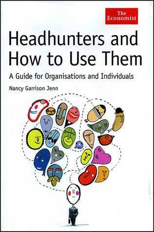 Headhunters and How to Use Them: A Guide for Organisations and ...