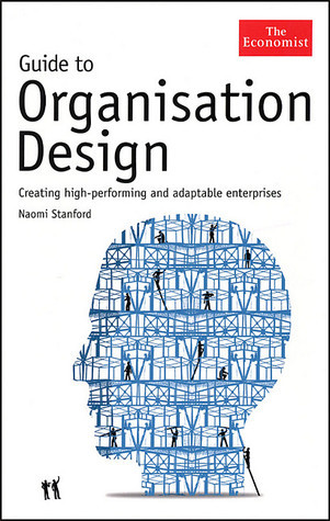 Guide to Organisation Design: Creating high-performing and adaptable ...