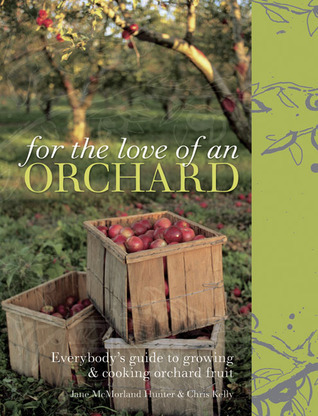 For the Love of an Orchard: Everybody's guide to growing and cooking ...