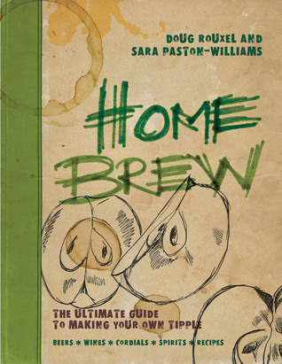 Home Brew The Ultimate Guide to Making Your Own Tipple by Doug Rouxel ...