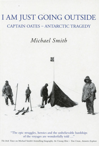 I Am Just Going Outside: Captain Oates - Antarctic Tragedy by Michael ...