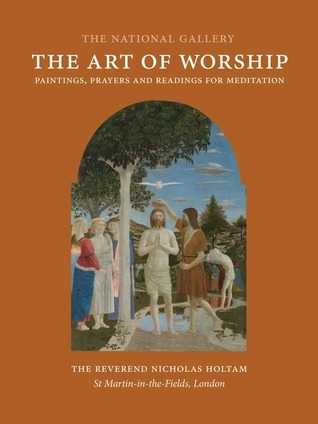 The Art of Worship: Paintings, Prayers, and Readings for Meditation by ...