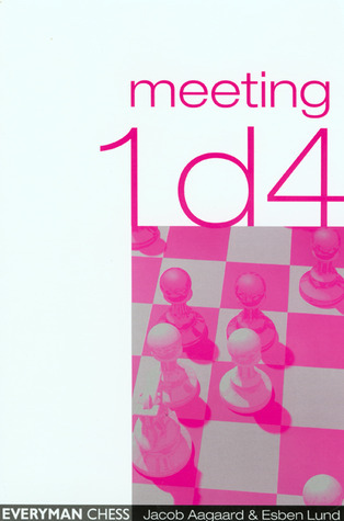 Meeting 1d4 (Everyman Chess) by Jacob Aagaard | Goodreads