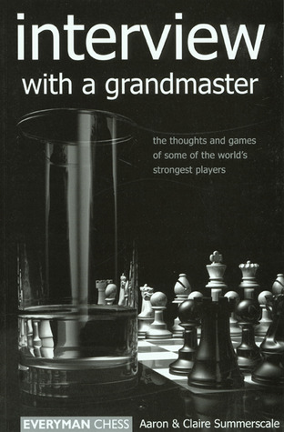 Interview with a Grandmaster by Aaron Summerscale | Goodreads