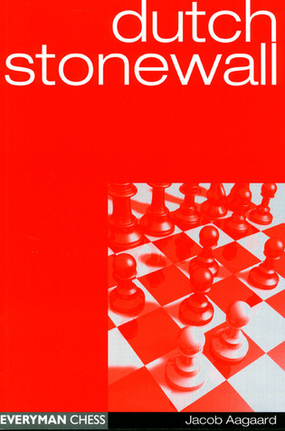 Dutch Stonewall (Everyman Chess) by Jacob Aagaard | Goodreads
