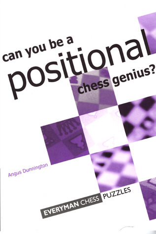 Can You Be a Positional Chess Genius by Angus Dunnington | Goodreads