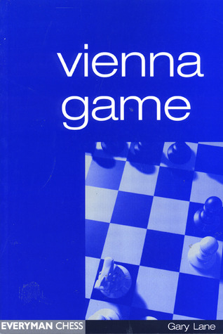 Vienna Game by Gary Lane International Master | Goodreads