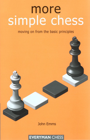 More Simple Chess: Moving on from the Basic Principles by John Emms ...