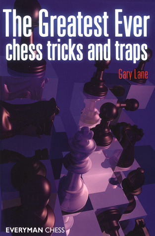 Greatest Ever Chess Tricks and Traps by Gary Lane International Master ...