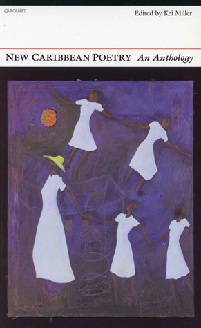 New Caribbean Poetry: An Anthology by Kei Miller | Goodreads