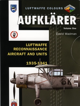 Aufklärer Volume One - Luftwaffe Reconnaissance Aircraft and Units 1935 ...