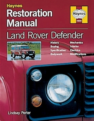 Land Rover Defender Restoration Manual by Lindsay Porter | Goodreads