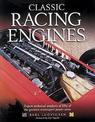 Classic Racing Engines by Karl E. Ludvigsen | Goodreads