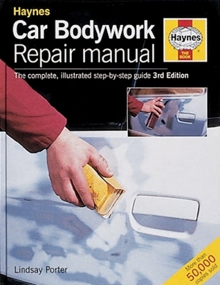 Haynes Car Bodywork Repair Manual: The Complete, Illustrated Step-By ...