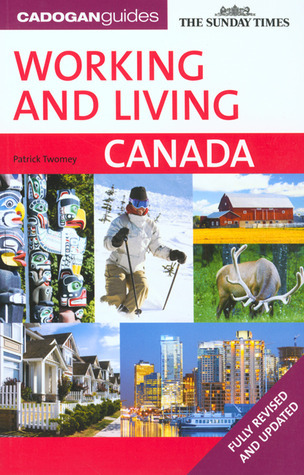 Working and Living: Canada, 2nd Edition, Fully Revised and Updated ...