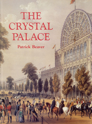 The Crystal Palace by Patrick Beaver | Goodreads