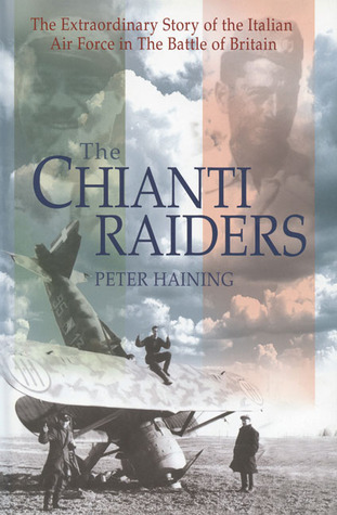 The Chianti Raiders: The Extraordinary Story of the Italian Air Force ...