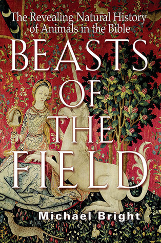 Beasts of the Field: The Revealing Natural History of Animals in the ...