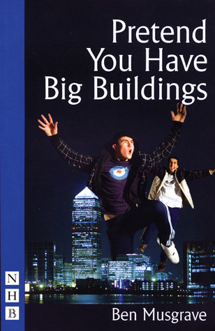 Pretend You Have Big Buildings by Ben Musgrave | Goodreads