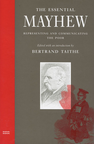 The Essential Mayhew: Representing and Communicating the Poor by Henry ...