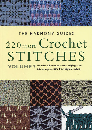 220 More Crochet Stitches: Volume 7 by The Harmony Guides | Goodreads