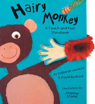 Hairy Monkey: Touch & Feel Storybook by David Bedford | Goodreads