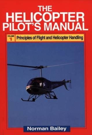 The Helicopter Pilot's Manual: Principles of Flight and Helicopter ...