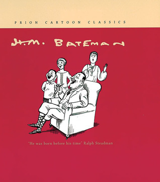 H.M. Bateman (Prion Cartoon Classics) by H.M. Bateman | Goodreads