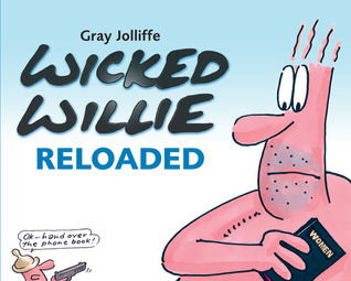 Wicked Willie Reloaded by Gray Jolliffe | Goodreads