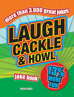 Laugh, Cackle & Howl Joke Book by Stephen Arnott | Goodreads