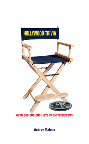 Hollywood Trivia: Over 300 Curious Lists from Tinseltown by Aubrey ...