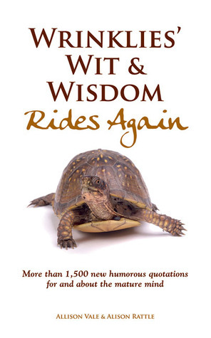 Wrinklies' Wit & Wisdom Rides Again by Allison Vale | Goodreads