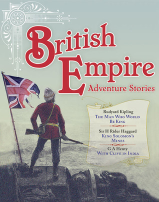 British Empire Adventure Stories by Rudyard Kipling | Goodreads