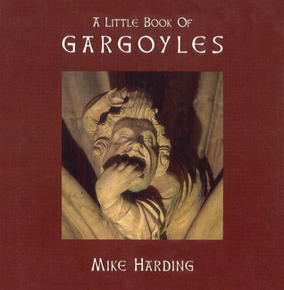 A Little Book of Gargoyles by Mike Harding | Goodreads