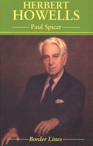 Herbert Howells (Border Lines) by Paul Spicer | Goodreads