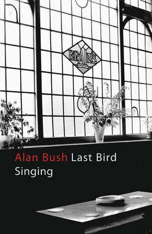 Last Bird Singing by Allan Bush | Goodreads