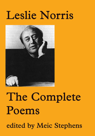 The Complete Poems: Leslie Norris by Leslie Norris | Goodreads