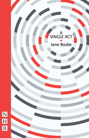 A Single Act by Jane Bodie | Goodreads