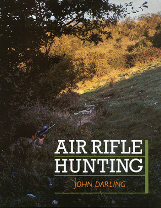 Air Rifle Hunting by John Darling | Goodreads