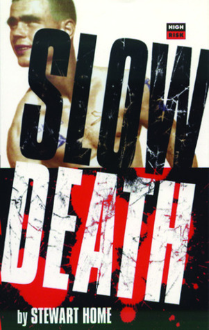 Slow Death (High Risk Books) by Stewart Home | Goodreads