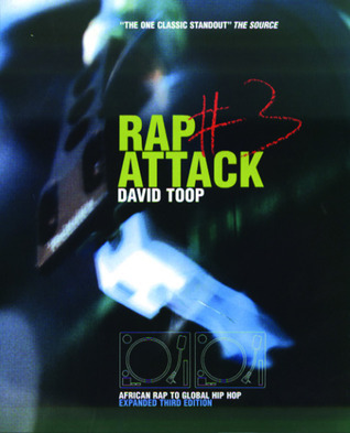 Rap Attack, No. 3: African Rap to Global Hip Hop by David Toop | Goodreads