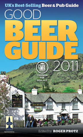 Good Beer Guide 2011 by Roger Protz | Goodreads