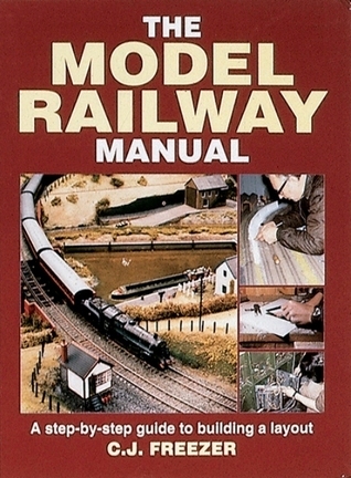The Model Railway Manual: A Step-By-Step Guide to Building a Layout by ...