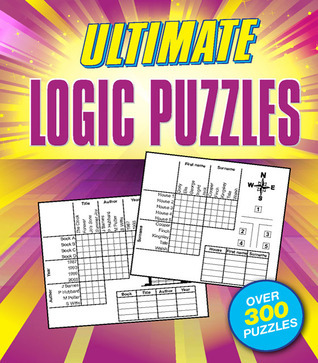 Ultimate Logic Puzzles by Arcturus Publishing | Goodreads